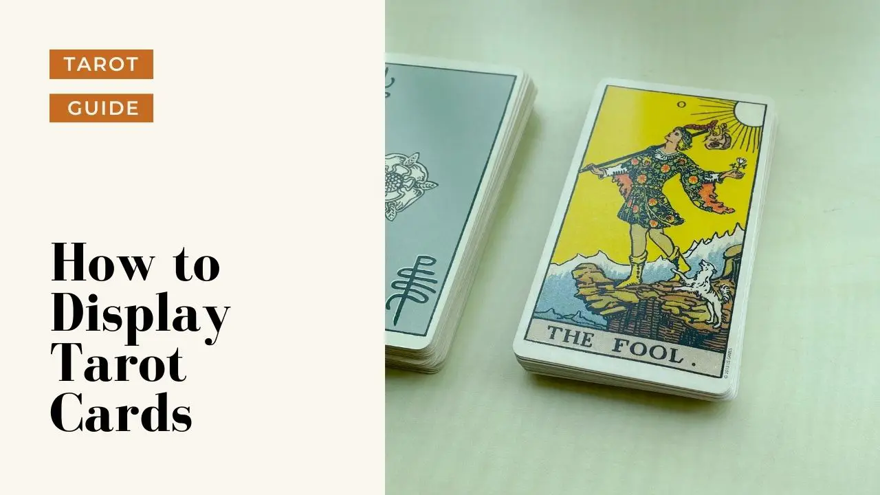 How To Display Tarot Cards | A Complete Guide | Tarot Happy