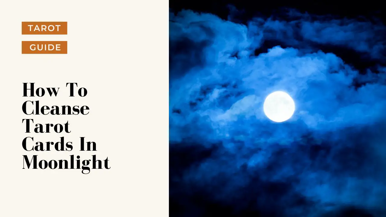 How To Cleanse Tarot Cards In Moonlight | A Complete Guide | Tarot Happy